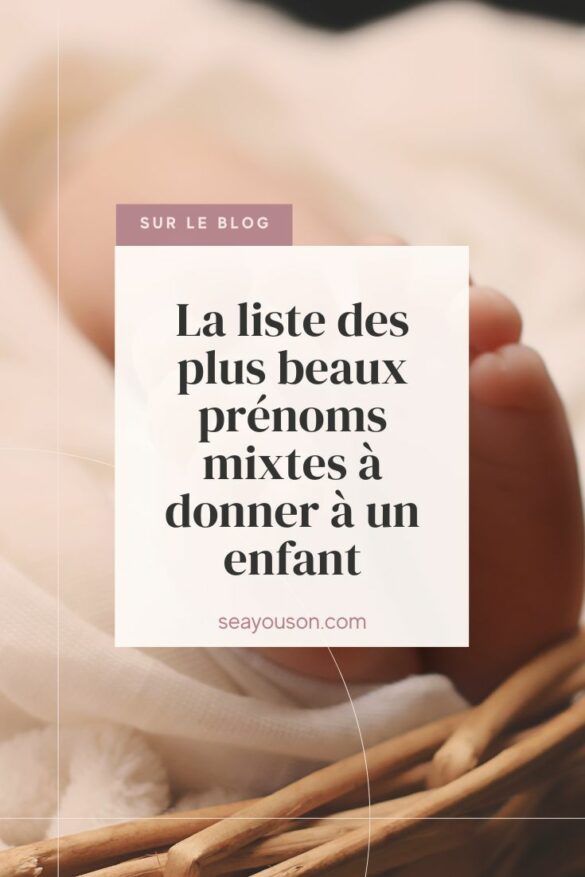 Les plus beaux prénoms mixtes pour un enfant